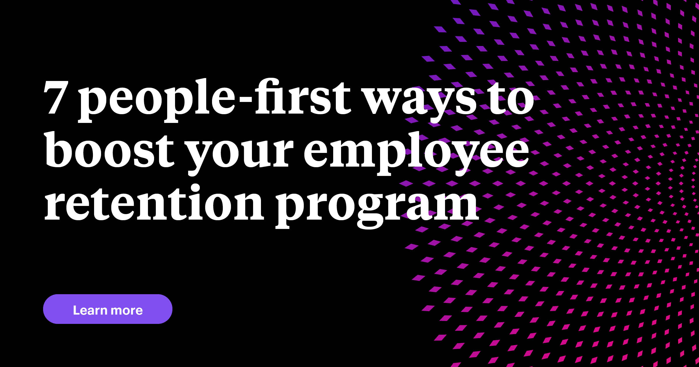 7 people first ways to boost your employee retention program | Cielo